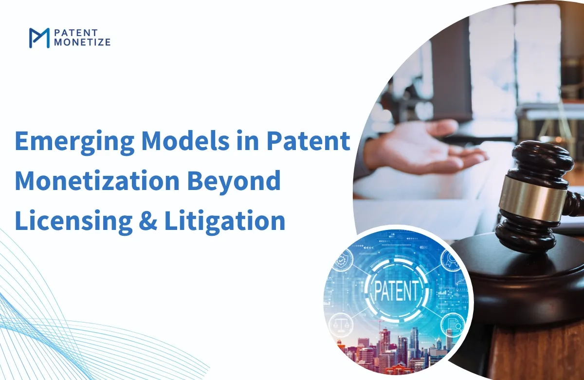 Discover the emerging patent monetization models | beyond licensing