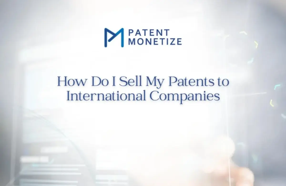 Global Patent Selling: Process, benefits and proven strategies