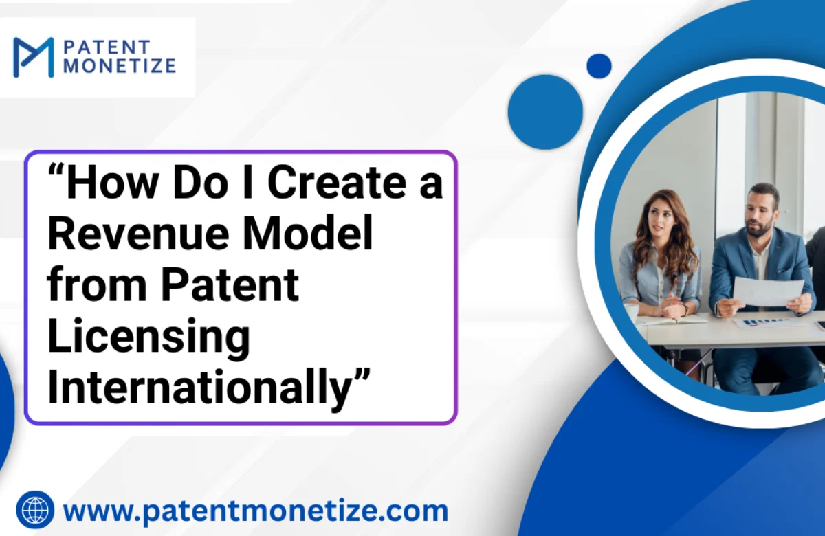 Patent licensing strategies to generate revenue globally: process ...