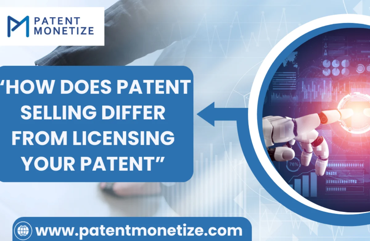 Patent Selling and Licensing | Key difference and similarities