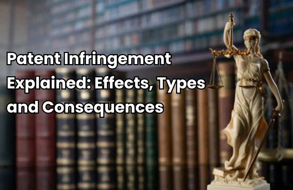 Patent Infringement Explained: Types and Legal Consequences