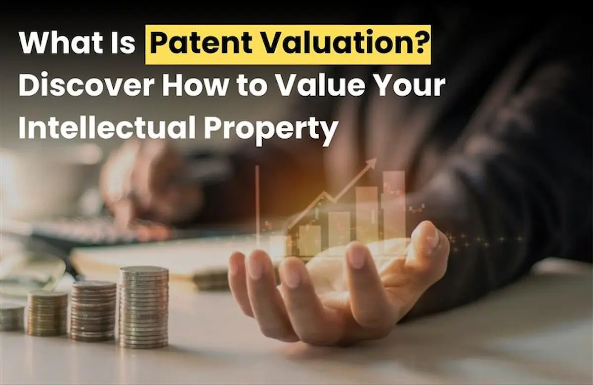 Patent Valuation - Meaning, Process, Benefits and Effective ways to ...