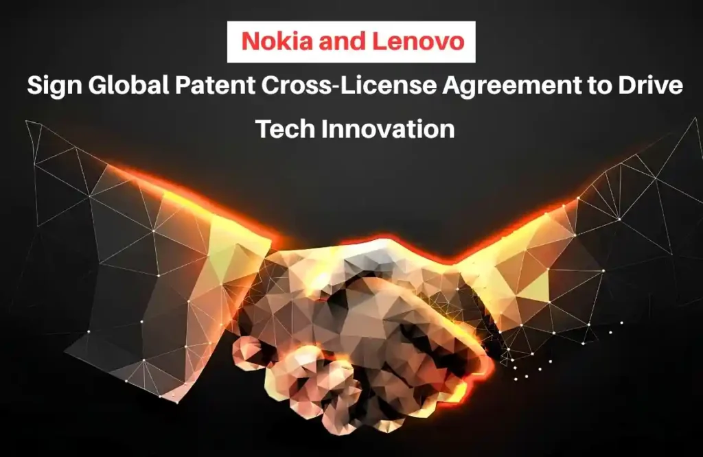 Nokia Lenovo cross-license agreement to Drive Tech Innovation